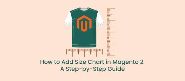 How to Add Size Chart in Magento 2 – Step-by-Step